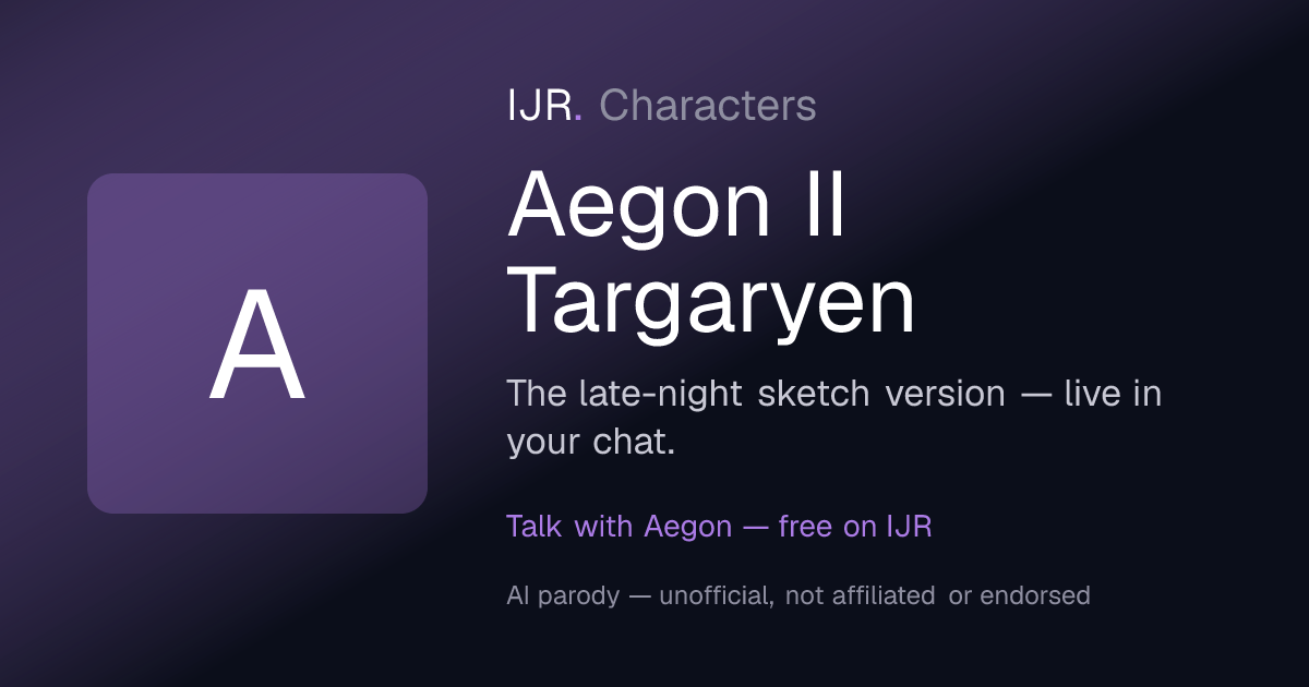 Talk to Aegon II Targaryen AI — parody character · IJR Characters
