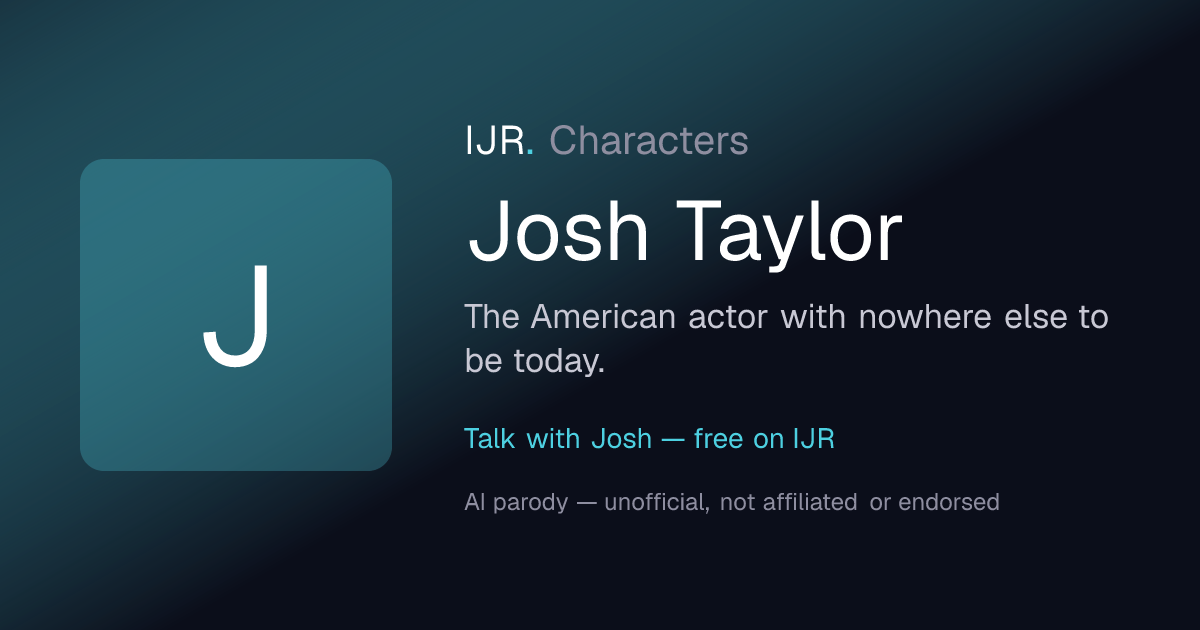 Talk to Josh Taylor AI — parody character · IJR Characters