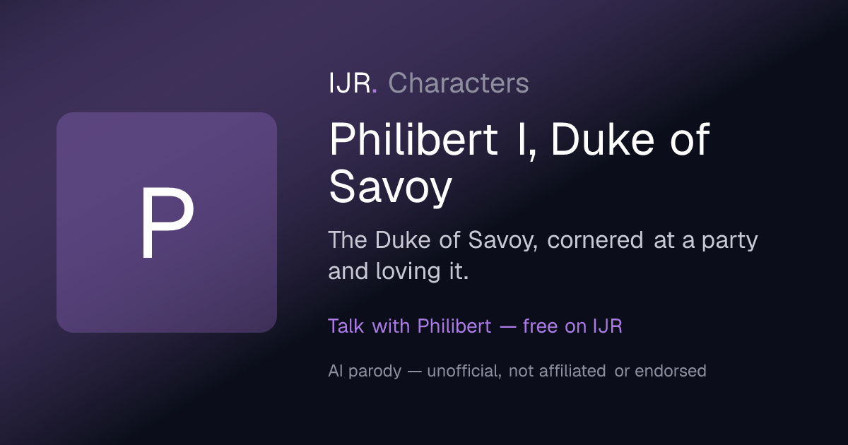 Talk to Philibert I, Duke of Savoy AI — parody character · IJR Characters