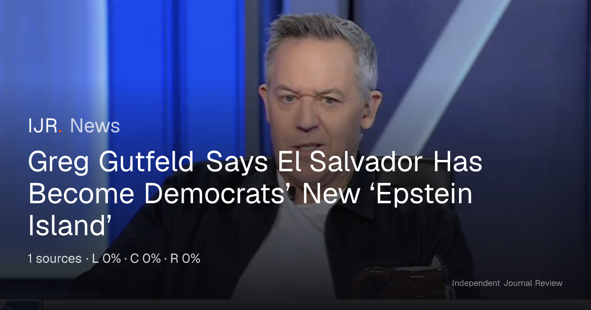 Greg Gutfeld Says El Salvador Has Become Democrats New ‘epstein Island