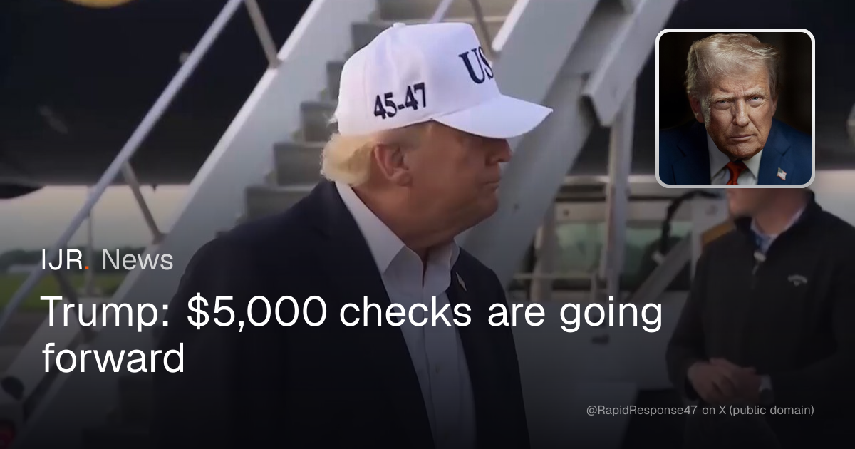 Trump 5000 Checks Are Going Forward — Ijr News