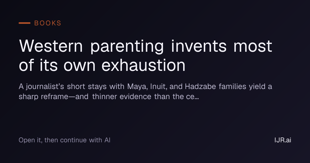 Western parenting invents most of its own exhaustion — Books